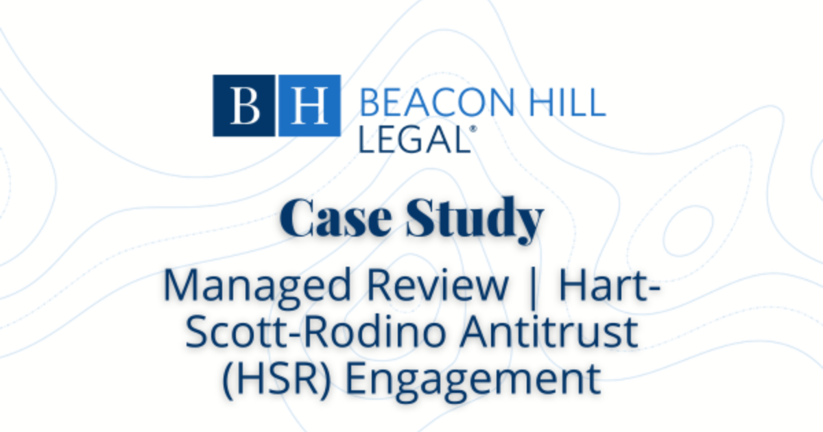 Case Study: Managed Review | Hart-Scott-Rodino… | Beacon Hill