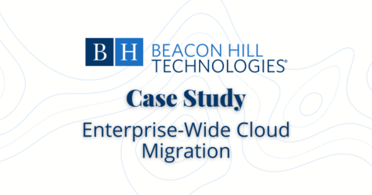 Case Study: Enterprise-Wide Cloud Migration - Beacon… | Beacon Hill