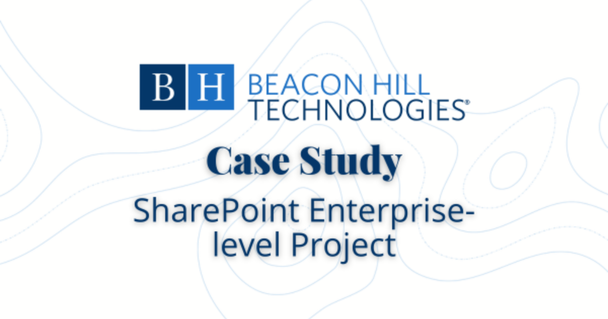 Case Study: SharePoint Enterprise-level Project | Beacon Hill